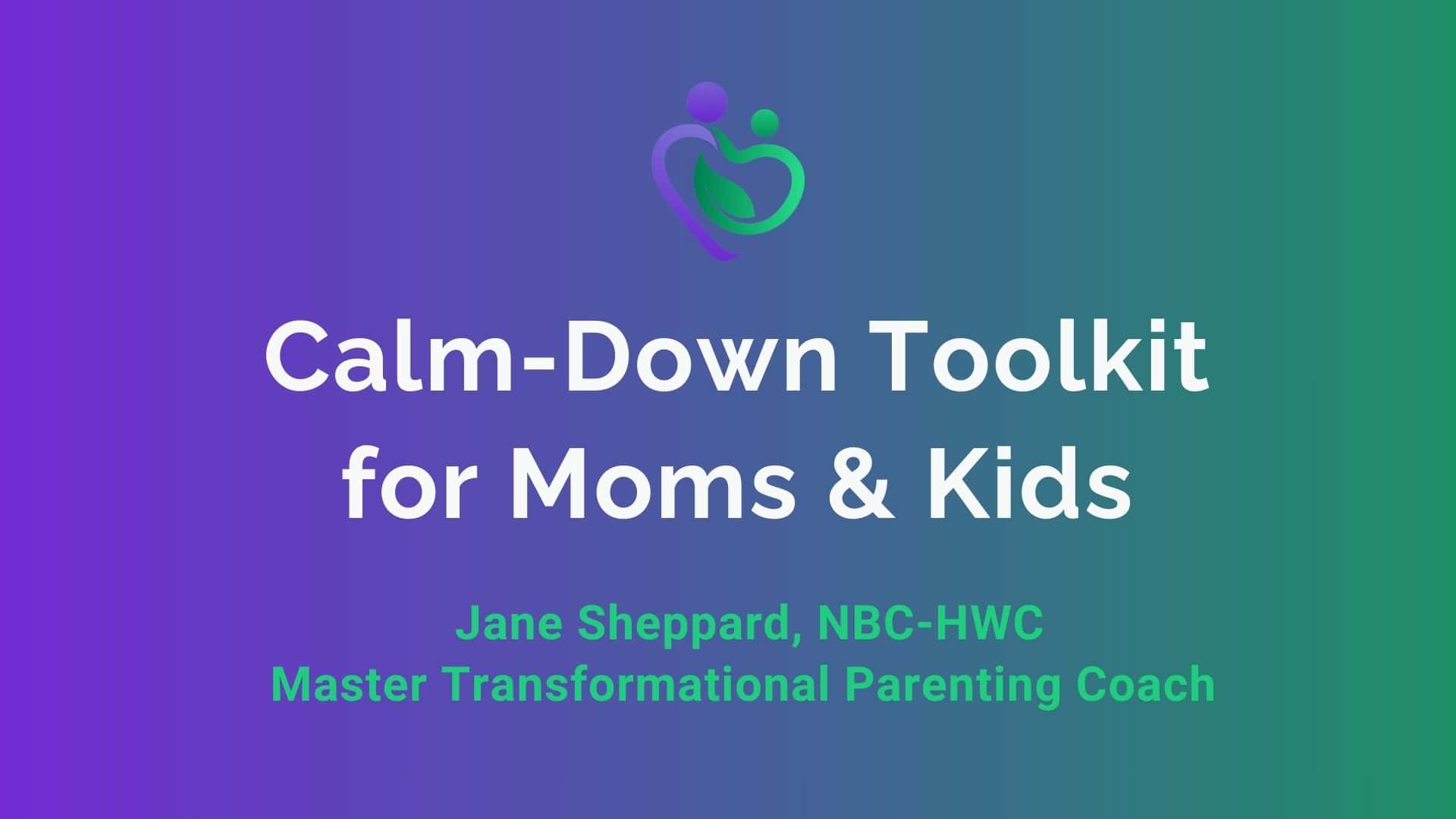 Calm-Down Toolkit for Moms & Kids - Healthy Child
